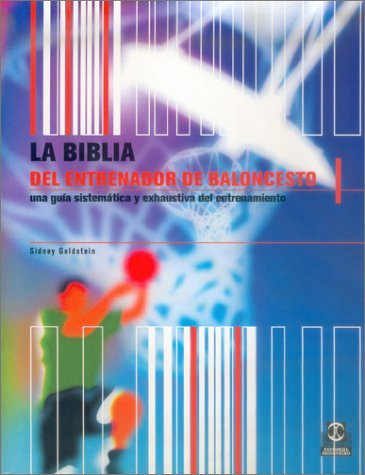 Biblia del entrenador de Baloncesto,La. Una guía sistemática y ...