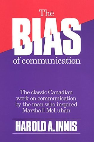 The Bias of Communication by Harold A. Innis | Goodreads
