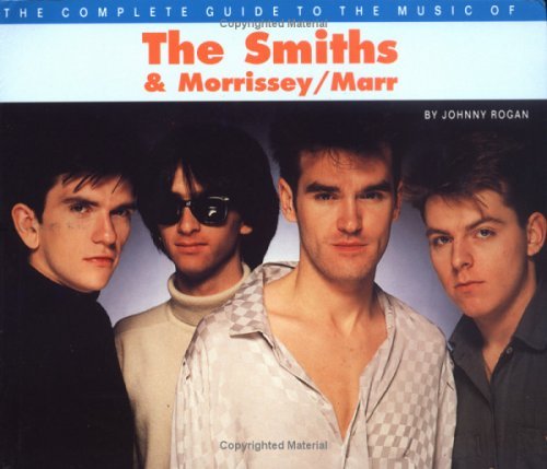 The Complete Guide to the Music of Morrissey and the Smiths by Johnny ...