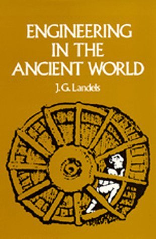 Engineering in the Ancient World by John G. Landels | Goodreads