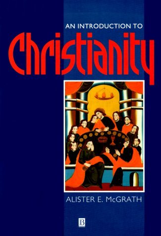 Introduction to Christianity by Alister E. McGrath | Goodreads