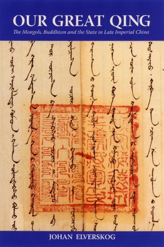 Our Great Qing: The Mongols, Buddhism, And the State in Late Imperial ...