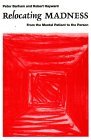 Relocating Madness: From the Mental Patient to the Person by Peter ...