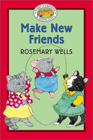 Make New Friends by Rosemary Wells | Goodreads