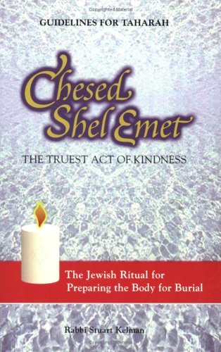 Chesed Shel Emet: Guidelines for Taharah by Rabbi Stuart L. Kelman ...