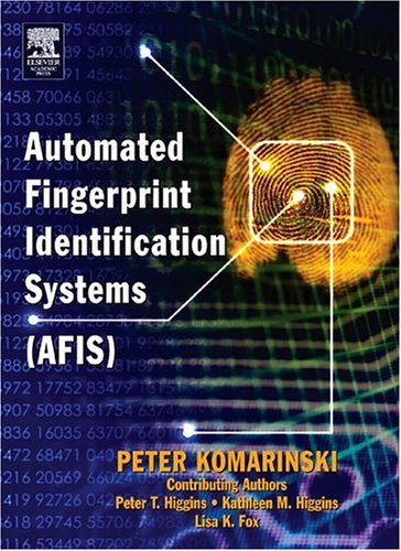Automated Fingerprint Identification Systems by Peter Komarinski Master of Arts Criminal Justice ...