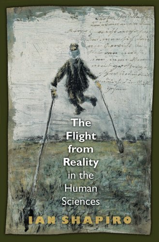 The Flight from Reality in the Human Sciences by Ian Shapiro | Goodreads