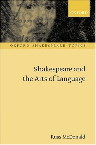 Shakespeare and the Arts of Language by Russ McDonald | Goodreads