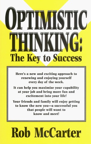 Optimistic Thinking: The Key to Success by Rob McCarter | Goodreads