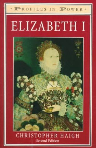 Elizabeth I (Profiles in Power) by Christopher Haigh | Goodreads