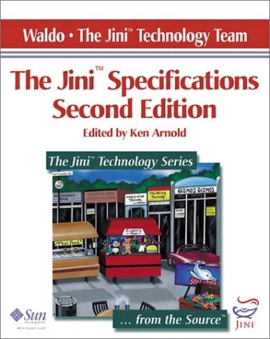 The Jini(TM) Specifications, Edited by Ken Arnold by Jini Technology ...