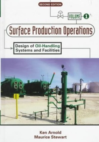 Surface Production Operations: Volume 1 - Design of Oil-Handling ...