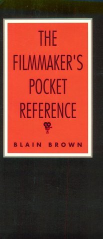 Filmmaker's Pocket Reference, The by Blain Brown | Goodreads