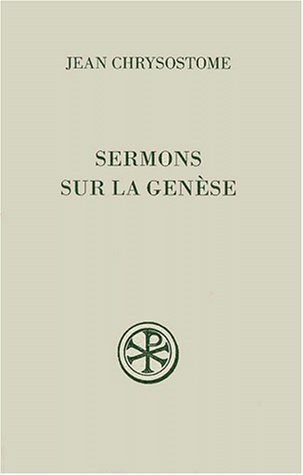 SERMONS SUR LA GENESE by John Chrysostom | Goodreads