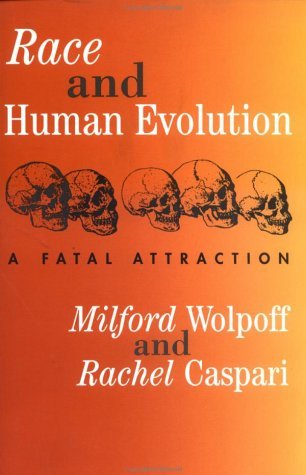 Race And Human Evolution: A Fatal Attraction by Milford H. Wolpoff ...