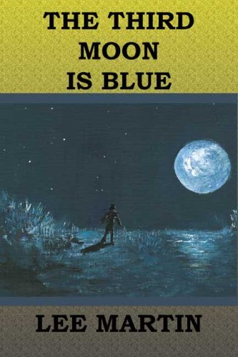The Third Moon Is Blue by Lee Martin | Goodreads