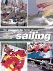 The Complete Book Of Sailing: Equipment * Boats * Competition ...