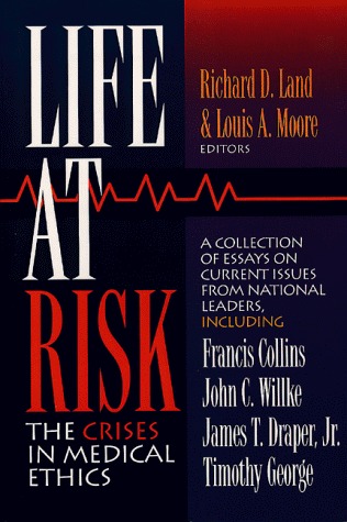 Life at Risk: The Crises in Medical Ethics by Richard D. Land | Goodreads