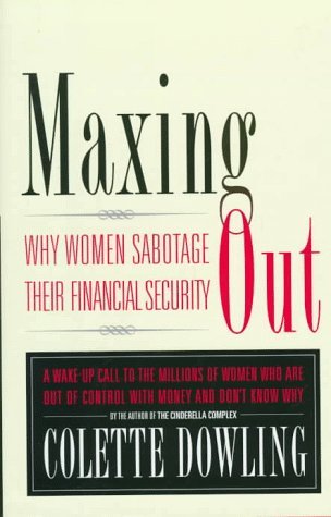 Maxing Out: Why Women Sabotage Their Financial Security by Colette ...
