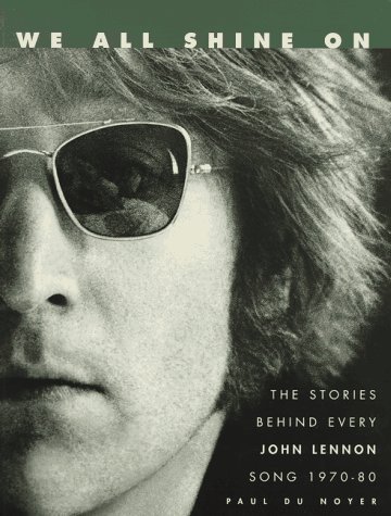 We All Shine on: The Stories Behind Every John Lennon Song : 1970-1980 ...