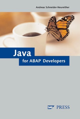 The ABAP Developer's Guide to Java: Leverage your ABAP skills to climb ...