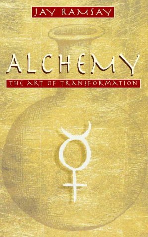 Alchemy: The Art of Transformation by Jay Ramsay | Goodreads