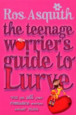 Teenage Worrier's Guide to Lurve by ros-asquith-as-letty-chubb | Goodreads