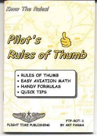 Pilot's rules of thumb: Rules of thumb, easy aviation math, handy formulas, quick tips by Art ...