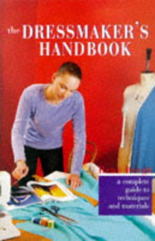 The Dressmaker's Handbook: A Complete Guide To Techniques And Materials ...