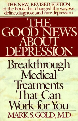The Good News About Depression: Cures And Treatments In The New Age Of ...