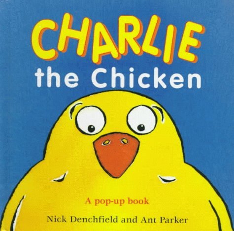 Charlie the Chicken: A Pop-Up Book by Nick Denchfield | Goodreads