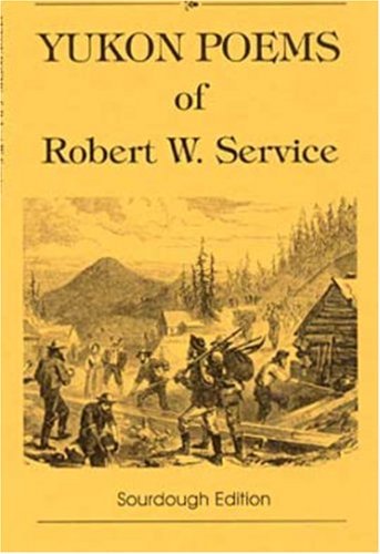 Yukon Poems of Robert W. Service by Robert W. Service | Goodreads