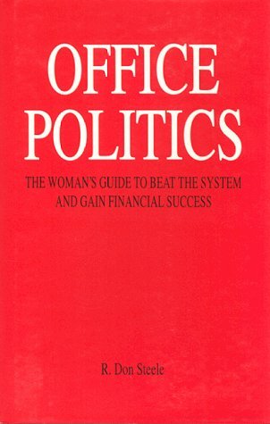 Office Politics : The Women's Guide to Beat the System and Gain ...