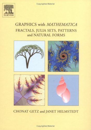 Graphics with Mathematica: Fractals, Julia Sets, Patterns and Natural Forms by Chonat Getz ...