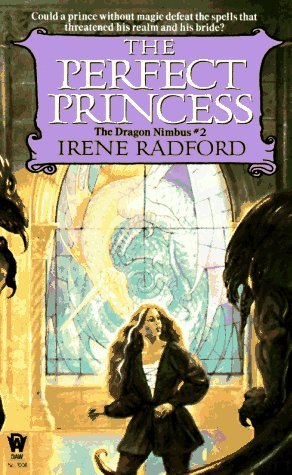 The Perfect Princess (Dragon Nimbus) by Irene Radford | Goodreads