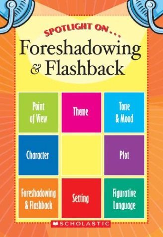 Spotlight on Foreshadowing & Flashback by Scholastic Publishing | Goodreads