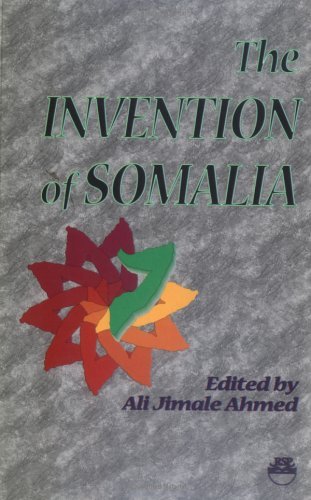 The Invention of Somalia by Ali Jimale Ahmed | Goodreads