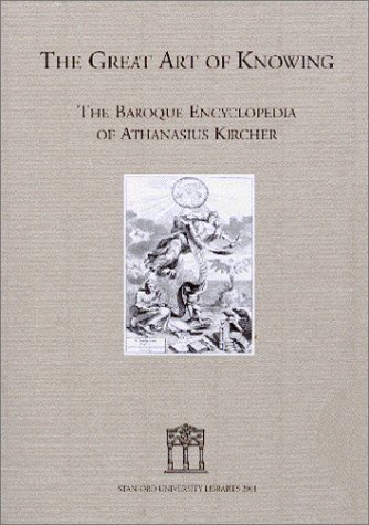 The Great Art of Knowing: The Baroque Encyclopedia of Athanasius ...