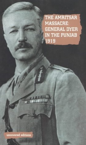 The Amritsar Massacre, 1919: General Dyer in the Punjab 1919 by Tim ...