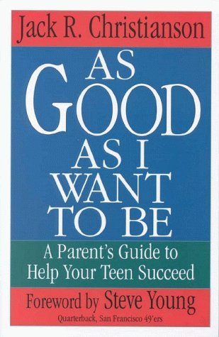 As Good As I Want to Be: A Parent's Guide to Help Your Child Succeed by ...