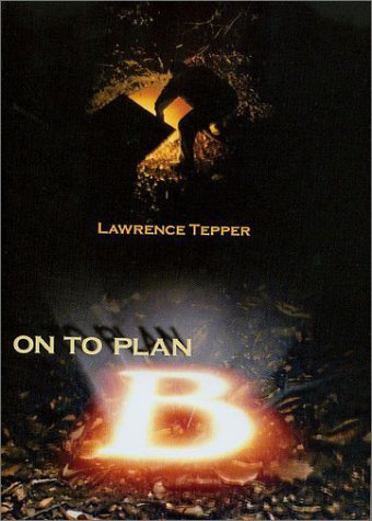 On To Plan B by Lawrence Tepper | Goodreads