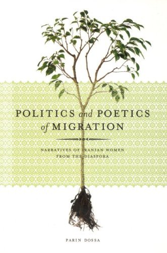Politics and Poetics of Migration: Narratives of Iranian Women from the ...