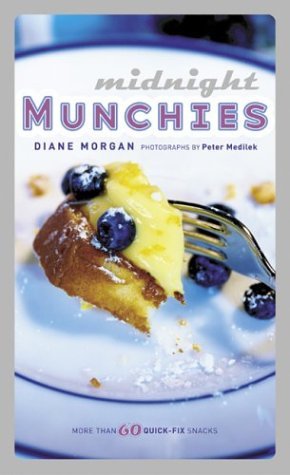 Midnight Munchies: More Than 60 Quick-Fix Snacks by Diane Morgan ...