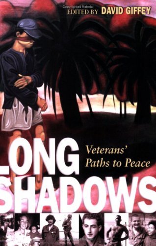 Long Shadows: Veterans' Paths to Peace by David Giffey | Goodreads
