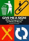 Give Me a Sign!: What Pictograms Tell Us Without Words by Tiphaine ...