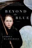 Beyond the Blue by Andrea MacPherson | Goodreads