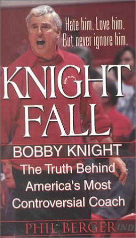 Knight Fall: Bobby Knight, The Truth Behind America's Most ...