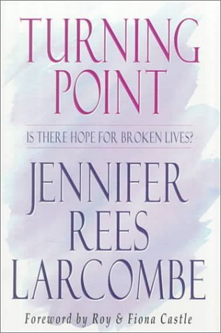 Turning Point: Is There Hope for Broken Lives? by Jennifer Rees ...