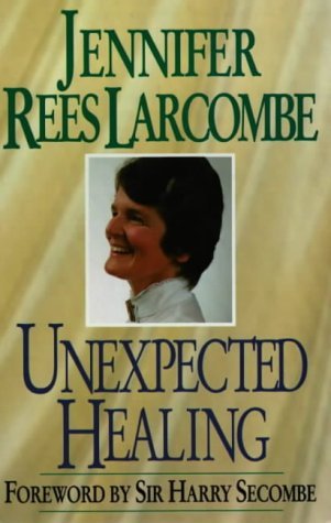 Unexpected Healing by Jennifer Rees Larcombe | Goodreads