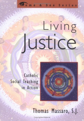 Living Justice: Catholic Social Teaching in Action by Thomas J. Massaro ...